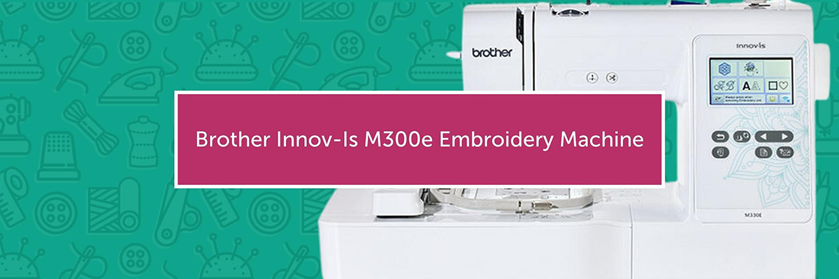 Brother Innov-Is M300e Embroidery Machine