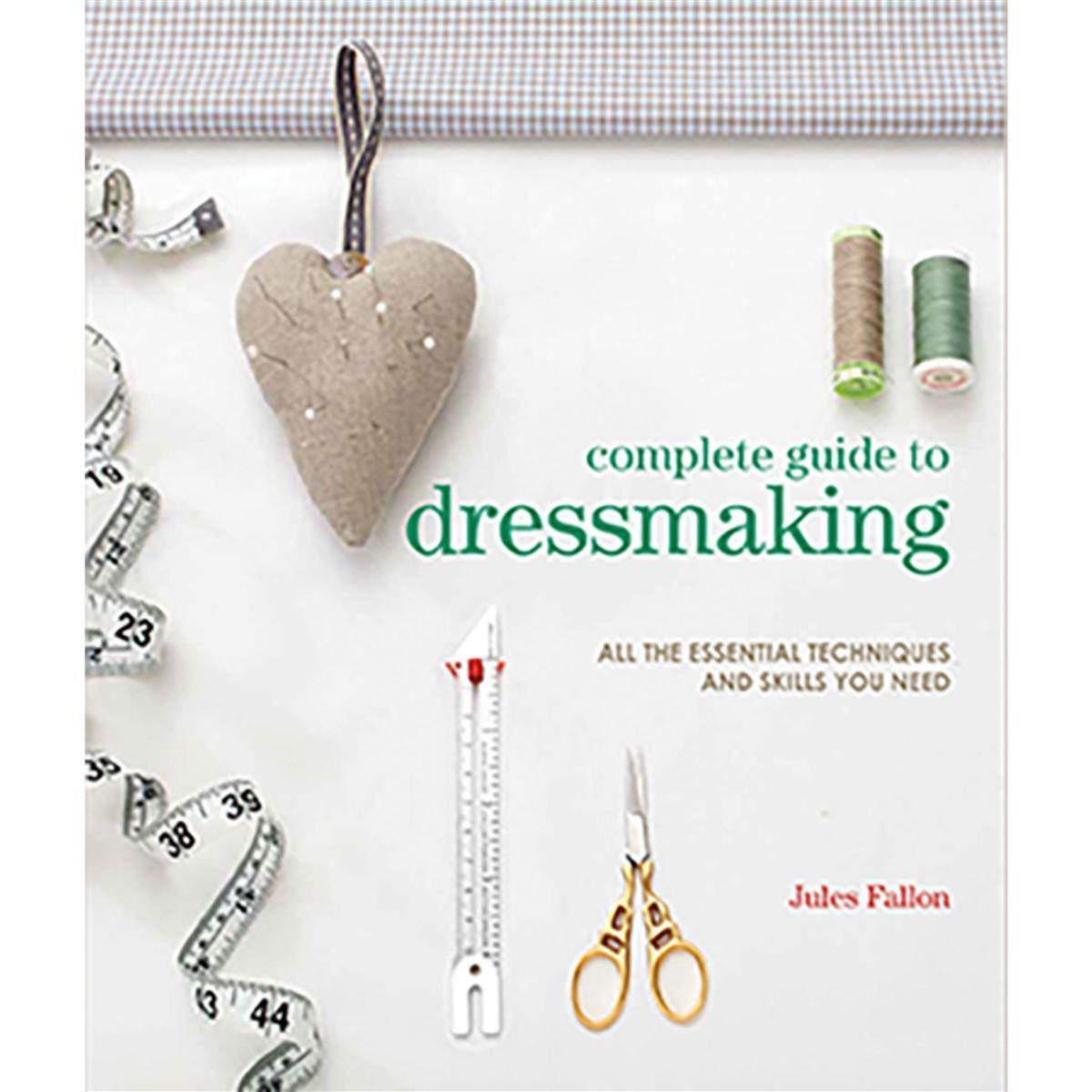 Complete Guide to Dressmaking Book by Jules Fallon SAVE 30% | SewingStreet