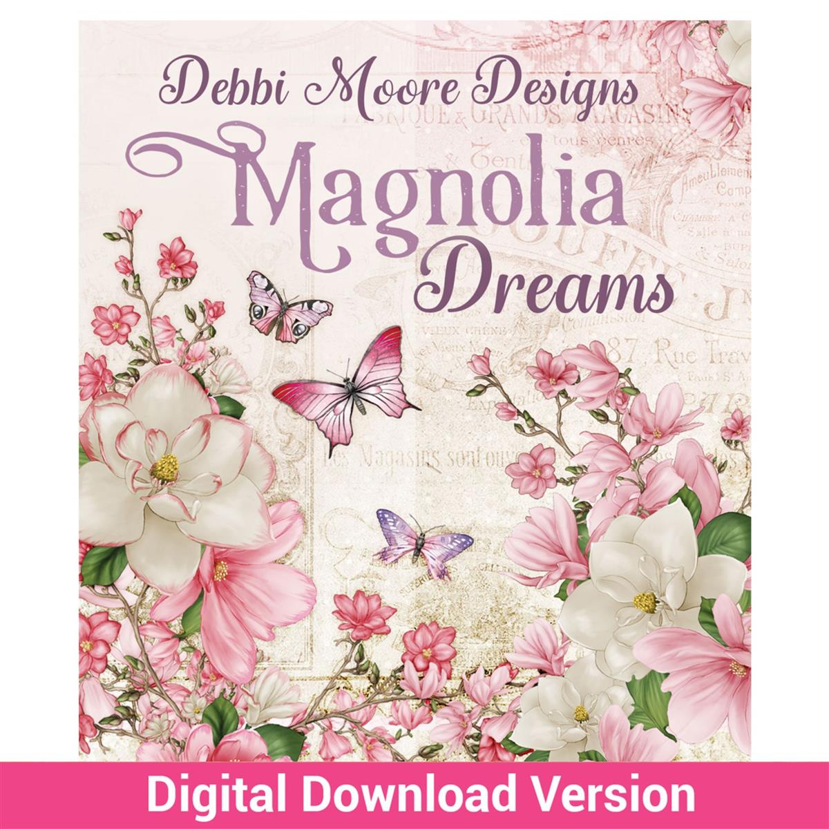 Debbi Moore Designs - Digital Download Collection - Magnolia Dreams ...