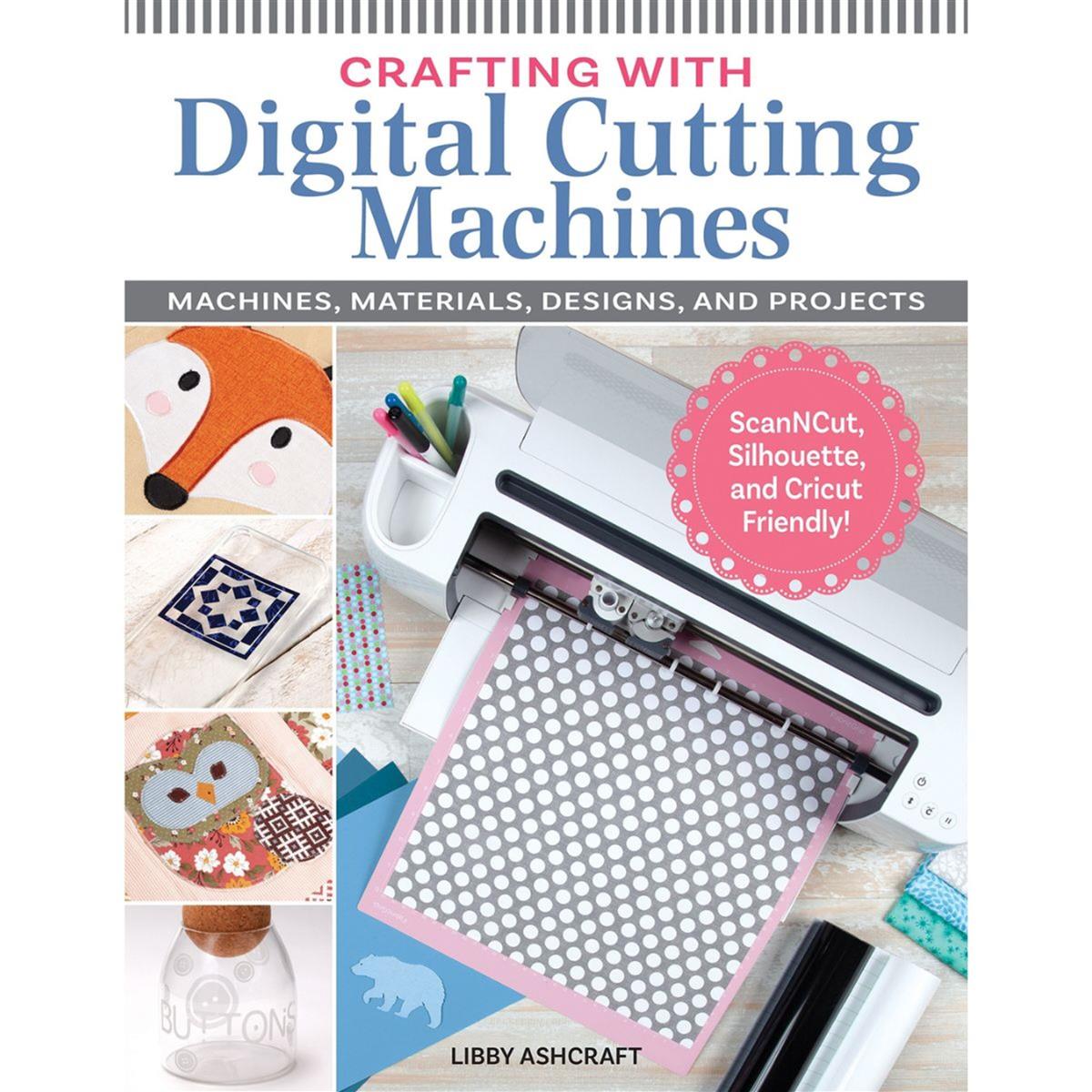 Crafting with Digital Cutting Machines By Libby Ashcraft | HobbyMaker