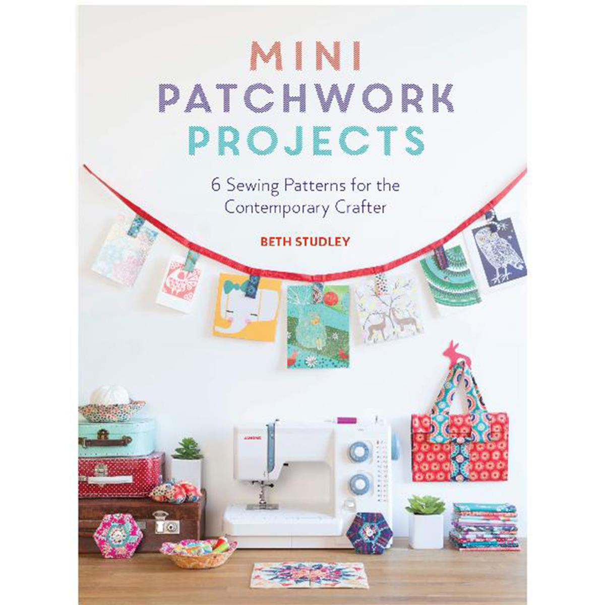Mini Patchwork Projects Book by Beth Studley | SewingStreet